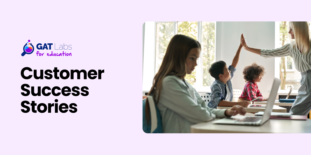 Customer Success Stories - GAT for Education