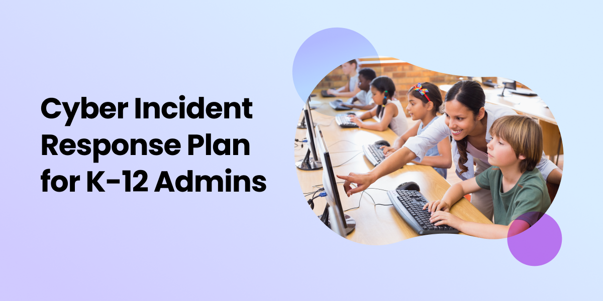 Cyber Incident Response Plan for K-12 Admins